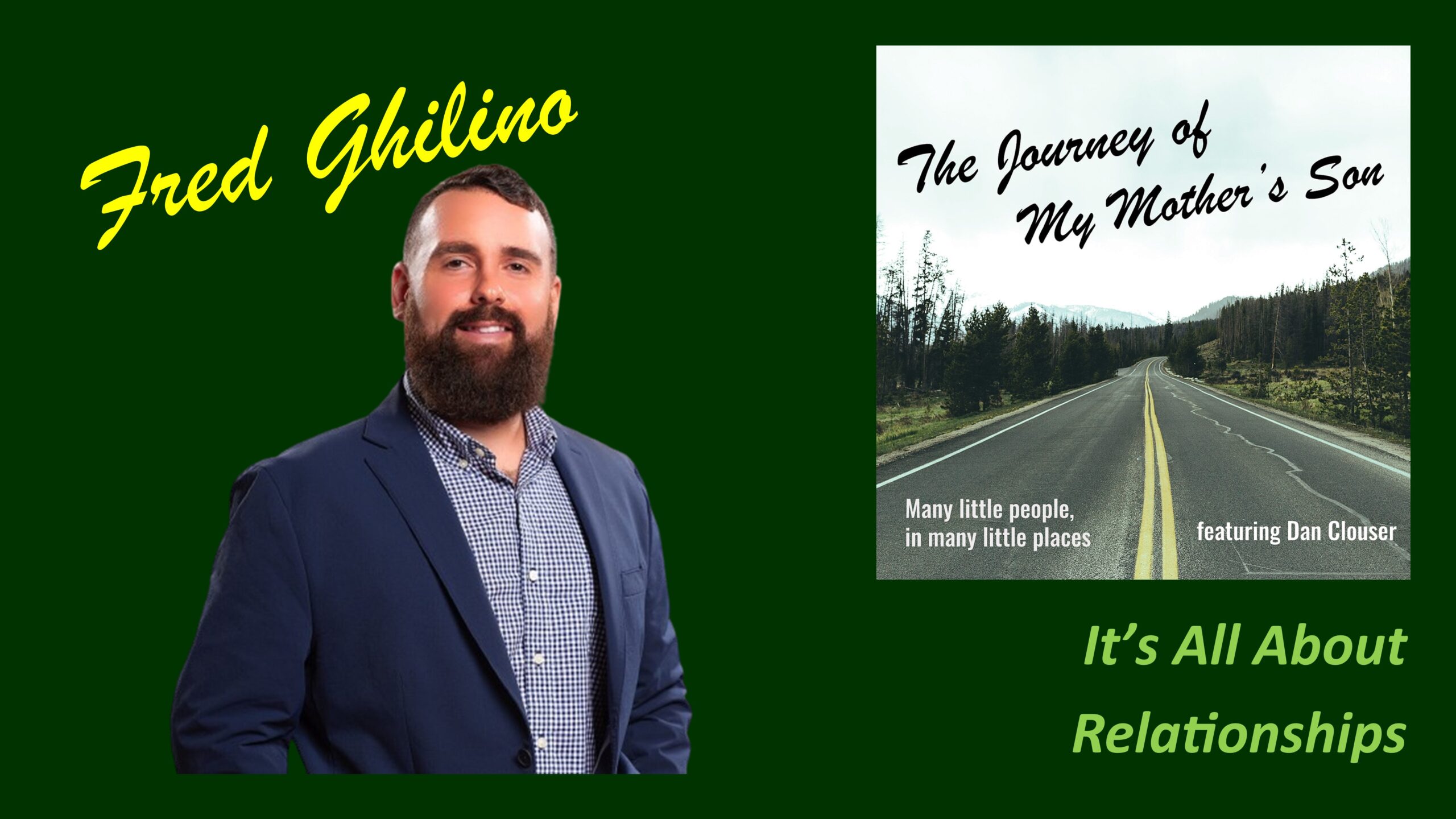 Fred Ghilino – It’s All About Relationships - Journey of My Mother's Son